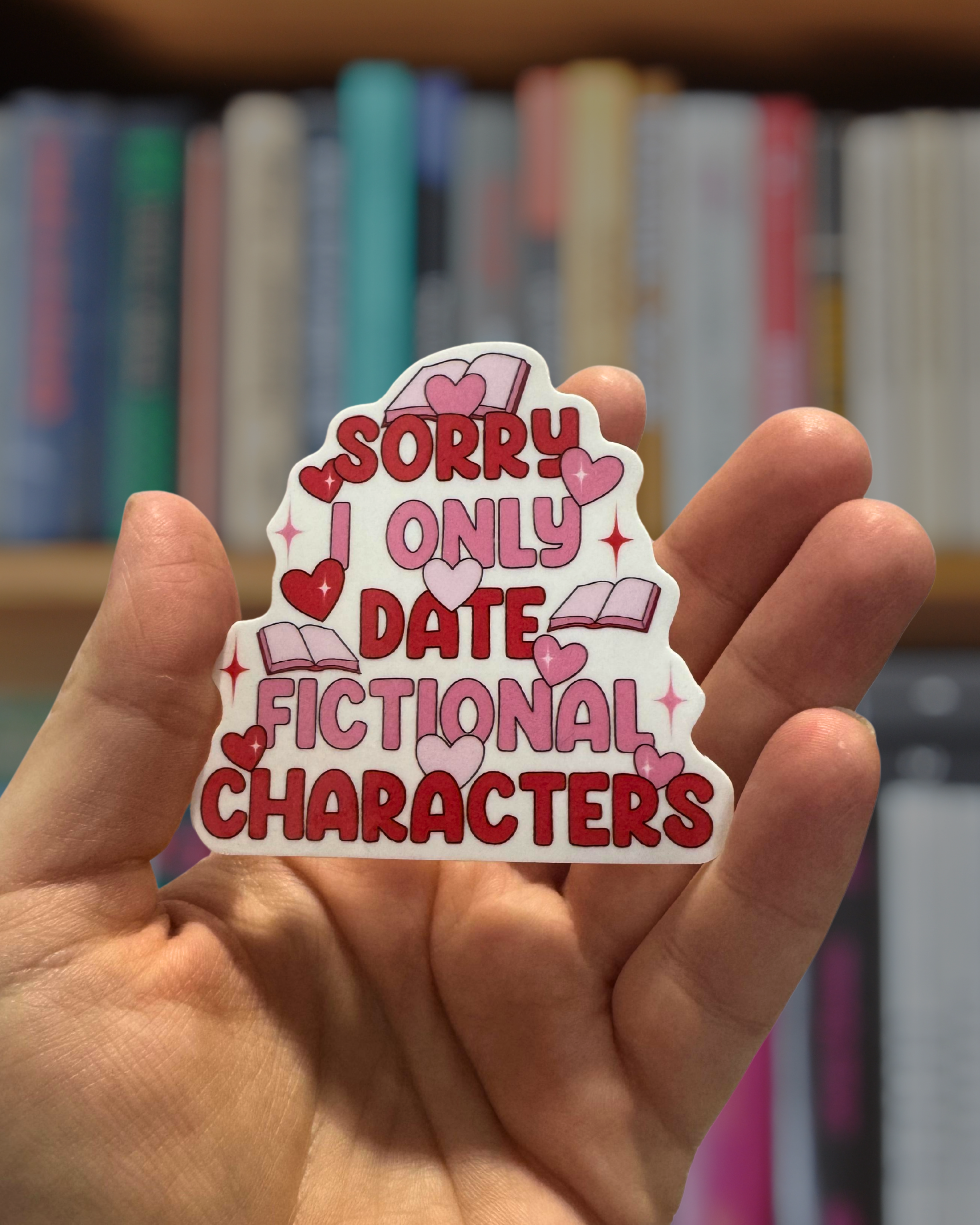 Sorry I Only Date Fictional Characters Sticker – Scribbles Bookshop LLC